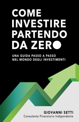Come investire partendo da zero: Una guida passo a passo nel mondo ...