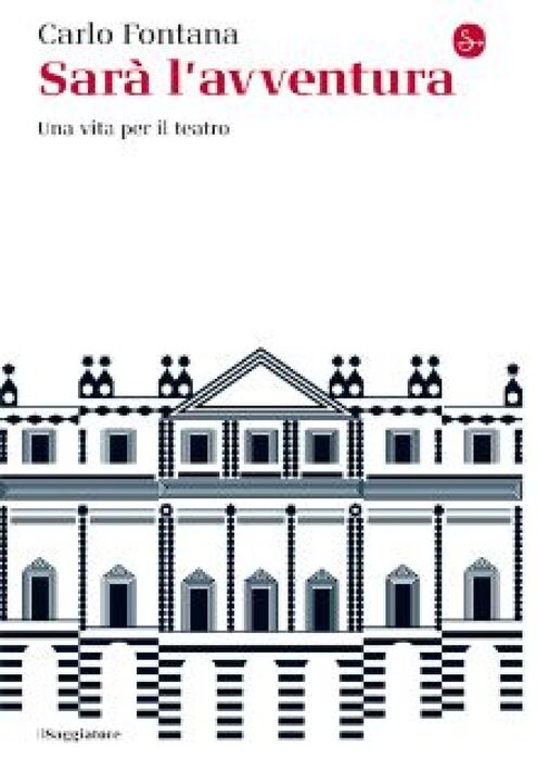 'Sarà l'Avventura', Carlo Fontana racconta la sua vita in teatro ...